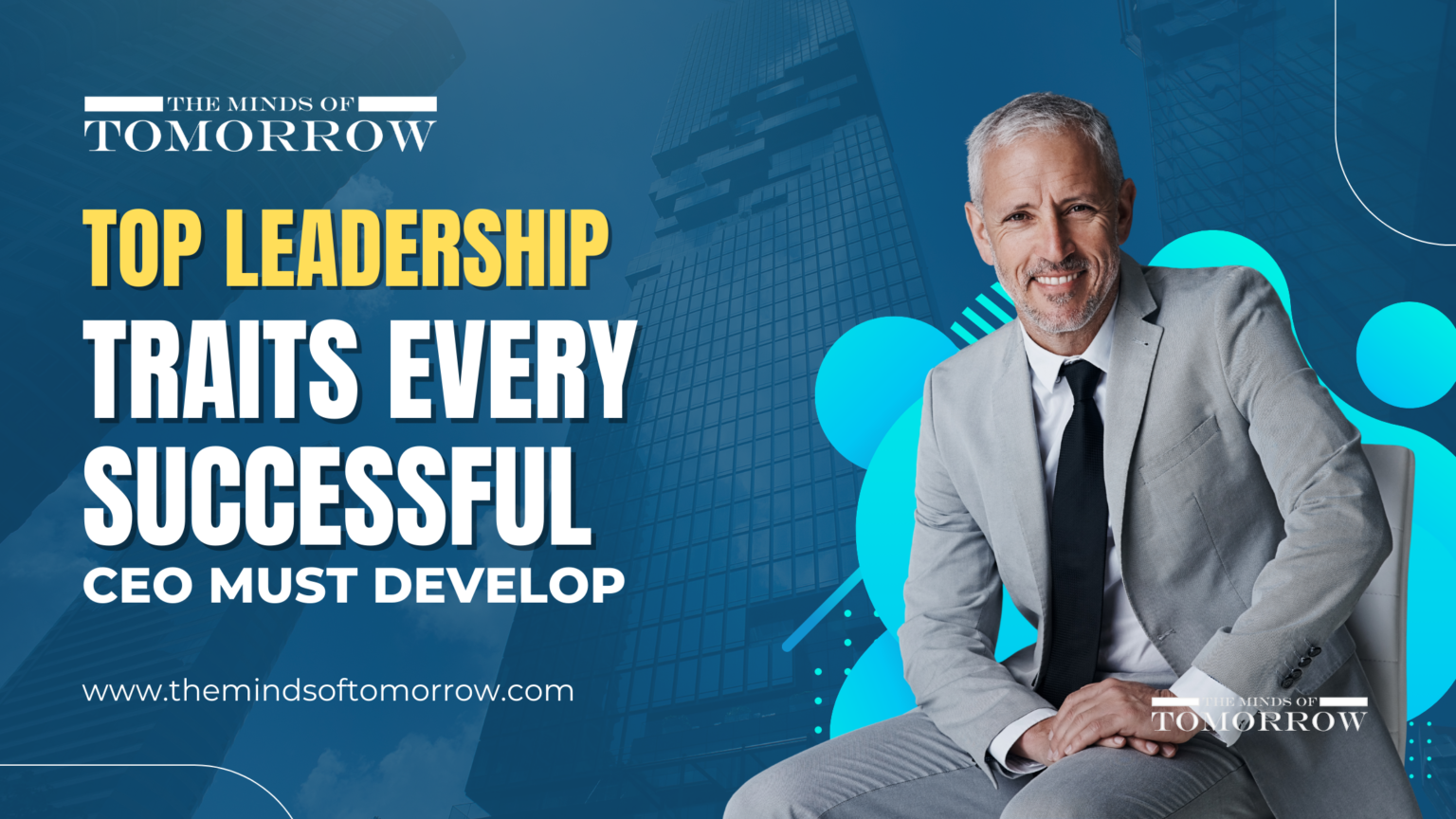 Top Leadership Traits Every Successful CEO Must Develop - The Minds of ...